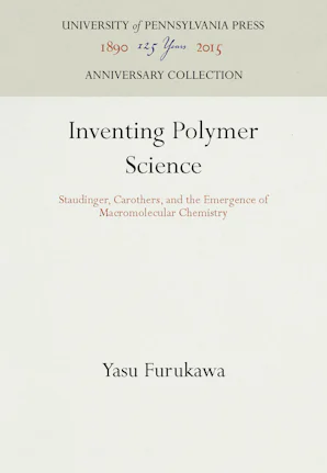 Inventing Polymer Science – Penn Press