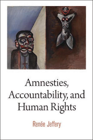 Amnesties, Accountability, and Human Rights – Penn Press