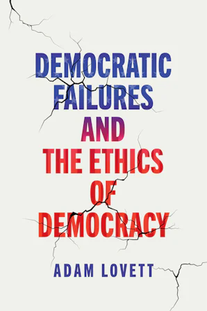 Democratic Failures and the Ethics of Democracy – Penn Press
