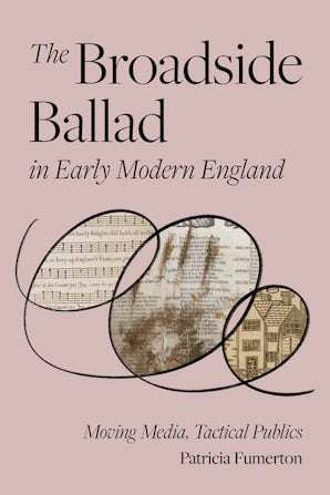 The Broadside Ballad in Early Modern England – Penn Press